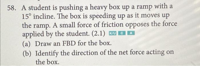 Solved a 58. A student is pushing a heavy box up a ramp with | Chegg.com