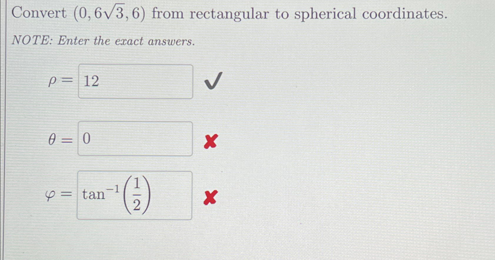 Solved Convert (0,632,6) ﻿from rectangular to spherical | Chegg.com