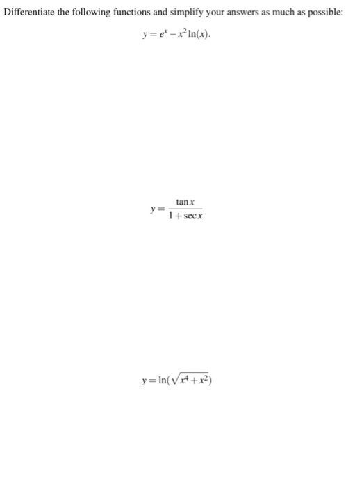 Solved Differentiate the following functions and simplify | Chegg.com