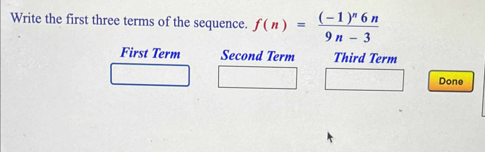 Solved Write the first three terms of the sequence. | Chegg.com