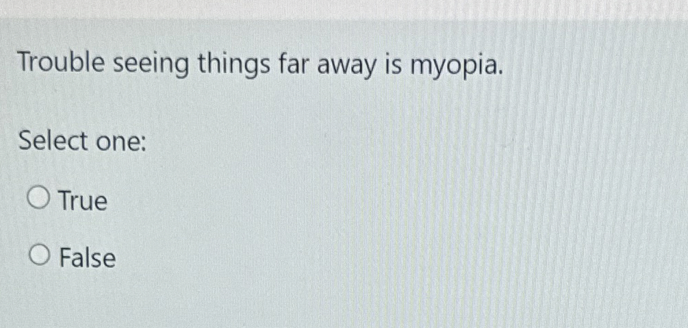 Solved Trouble seeing things far away is myopia.Select | Chegg.com