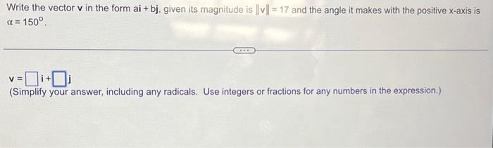 Solved Write the vector v in the form ai+bj, given its | Chegg.com