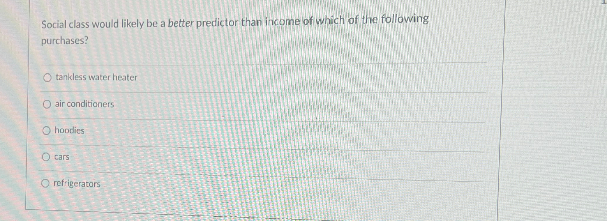 Solved Social class would likely be a better predictor than | Chegg.com