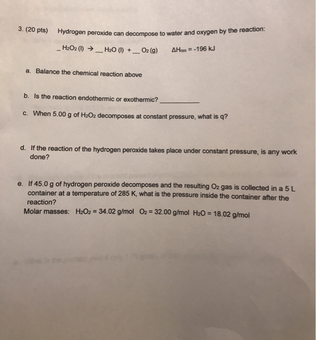 Solved 3. (20 pts) Hydrogen peroxide can decompose to w | Chegg.com