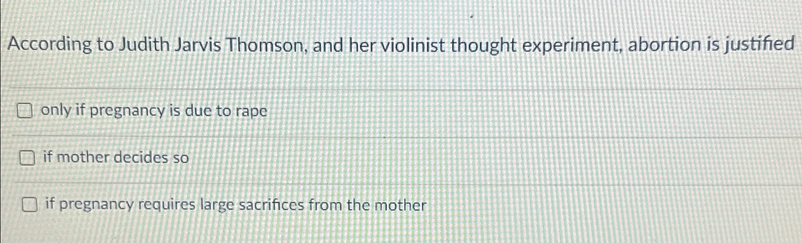 Solved According to Judith Jarvis Thomson, and her violinist | Chegg.com