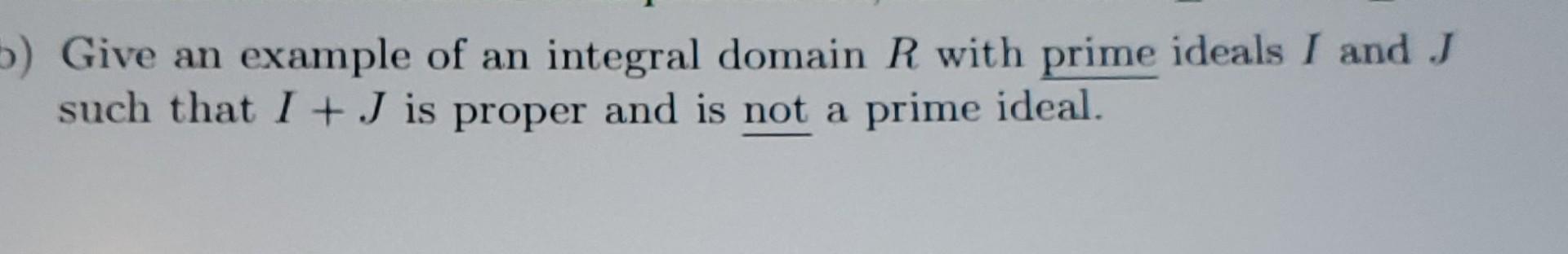 Solved Give an example of an integral domain R with prime | Chegg.com