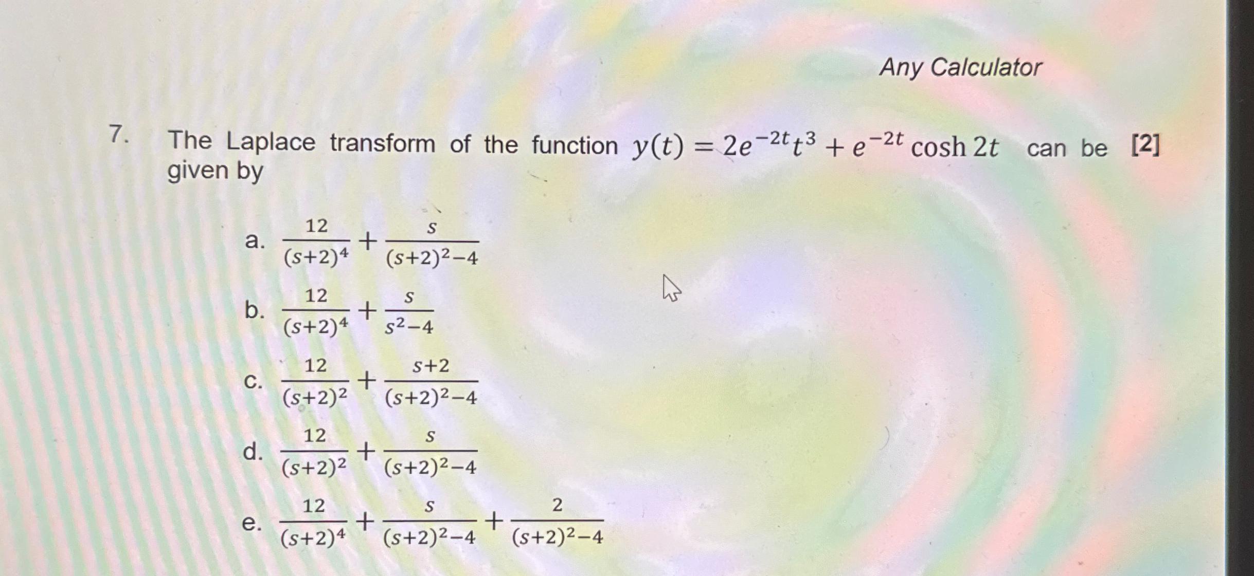 Solved Any Calculator7. ﻿The Laplace transform of the | Chegg.com
