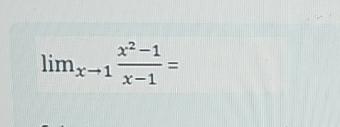Solved limx→1x2-1x-1= | Chegg.com