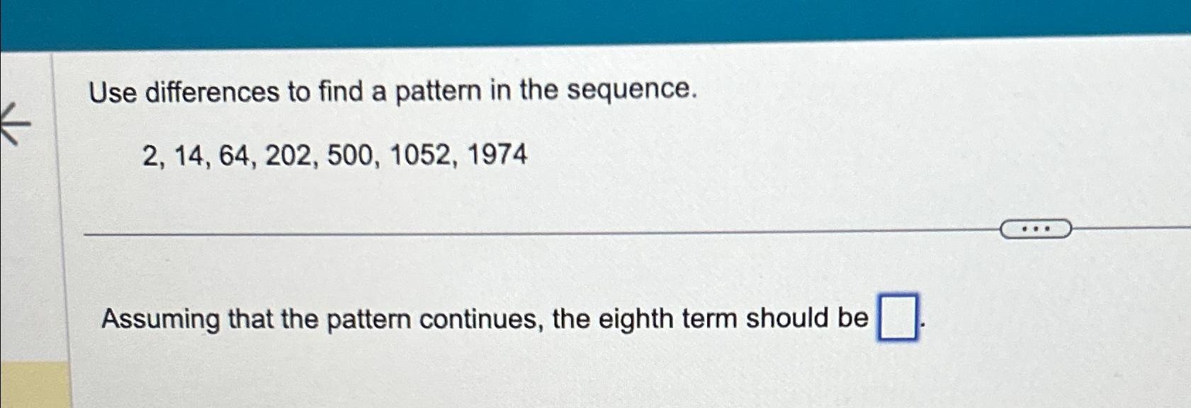 Solved Use differences to find a pattern in the | Chegg.com
