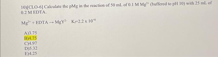 Solved 10)[CLO-6] Calculate the pMg in the reaction of 50 mL | Chegg.com