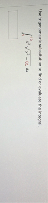 Solved Use trigonometric substitution to find or evaluate | Chegg.com