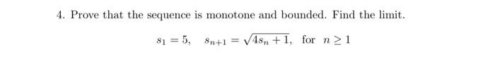 Solved 4. Prove that the sequence is monotone and bounded. | Chegg.com