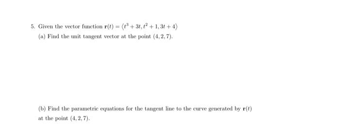 Solved 5. Given the vector function r(t)= t3+3t,t2+1,3t+4 | Chegg.com