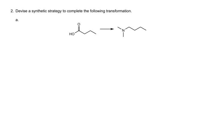 Solved 2. Devise a synthetic strategy to complete the | Chegg.com Solved 2. Devise a synthetic strategy to complete the | Chegg.com