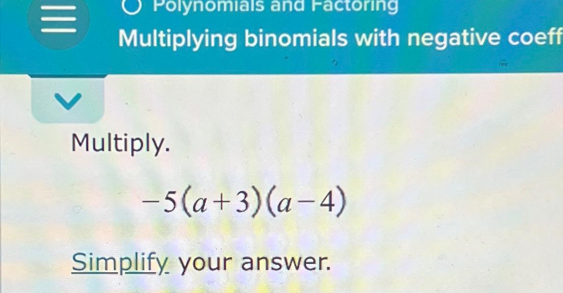 Solved Multiplying binomials with negative | Chegg.com