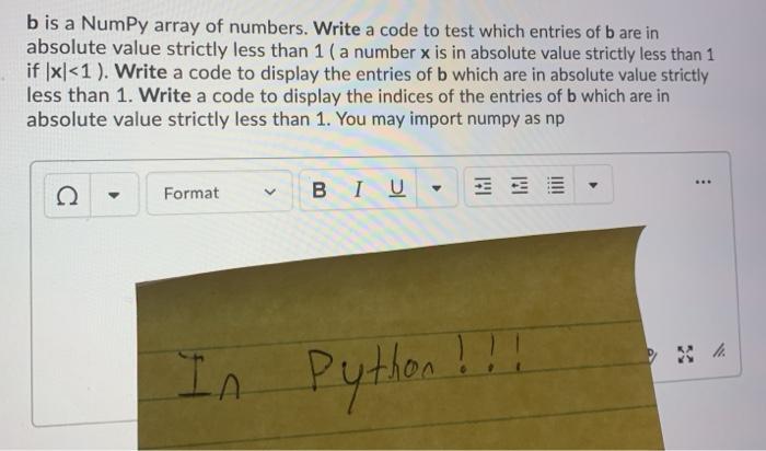 Solved b is a Numpy array of numbers. Write a code to test | Chegg.com