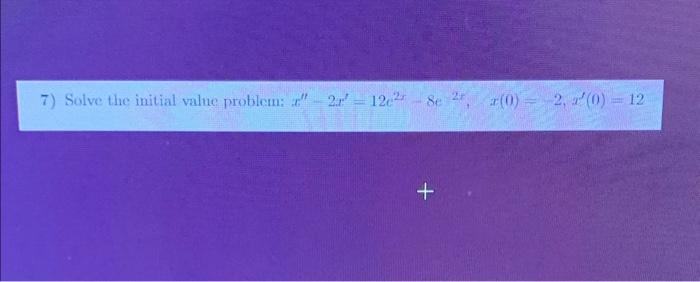 Solved 7) Solve the initial value problem: | Chegg.com