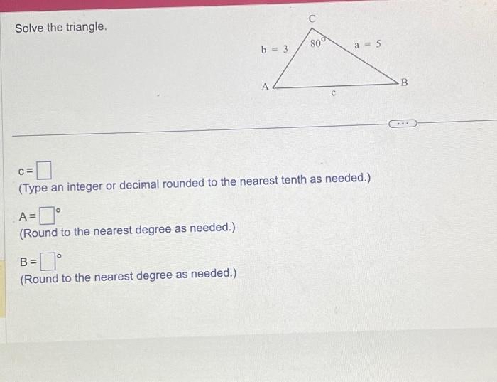 Solved Solve the triangle. c= (Type an integer or decimal | Chegg.com