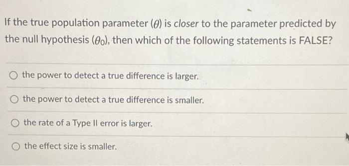 Solved If the true population parameter (0) is closer to the | Chegg.com