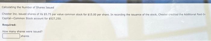 Solved Calculating the Number of Shares issued Chester Ine. | Chegg.com