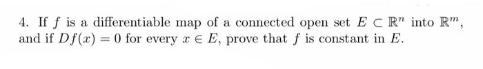 Solved 4. If f is a differentiable map of a connected open | Chegg.com