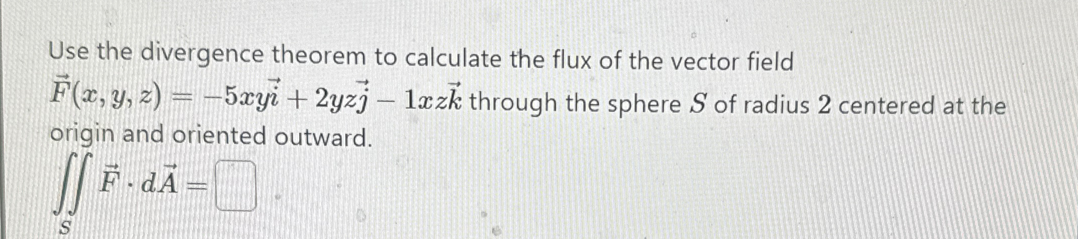 Solved Use the divergence theorem to calculate the flux of | Chegg.com
