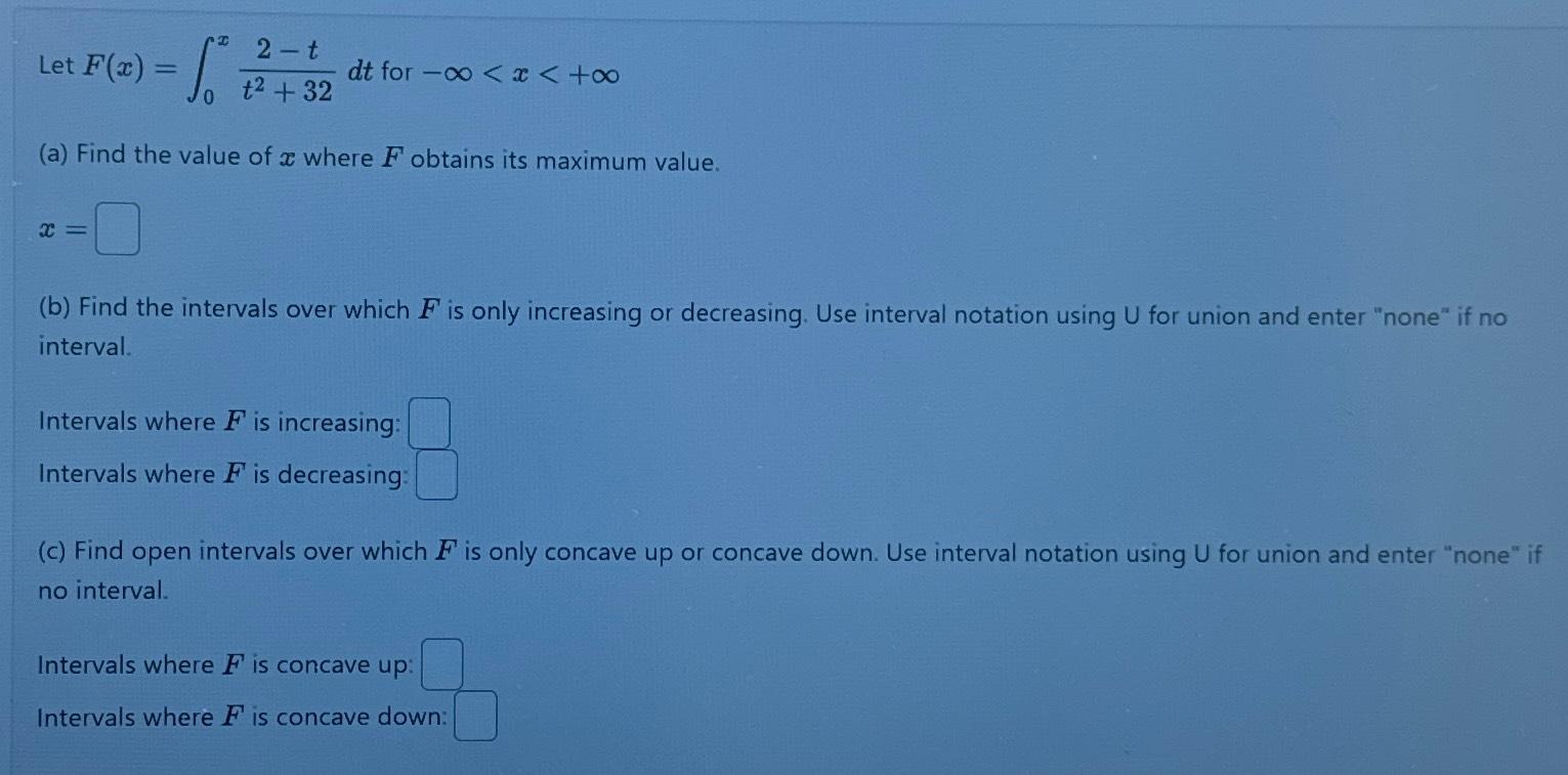Solved Let F(x)=∫0x2-tt2+32dt ﻿for xFx=FUFFFUFF-∞(a) ﻿Find | Chegg.com