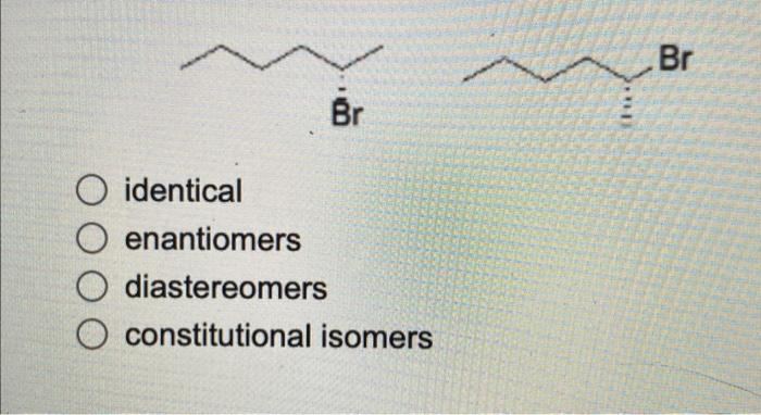 Solved identical enantiomers diastereomers constitutional | Chegg.com