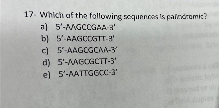 Solved 17- Which of the following sequences is palindromic? | Chegg.com