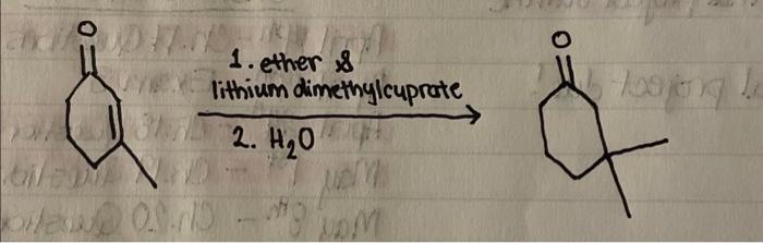 Solved 1. ether 8 lithium dimethy/cuprote 2. H2O | Chegg.com
