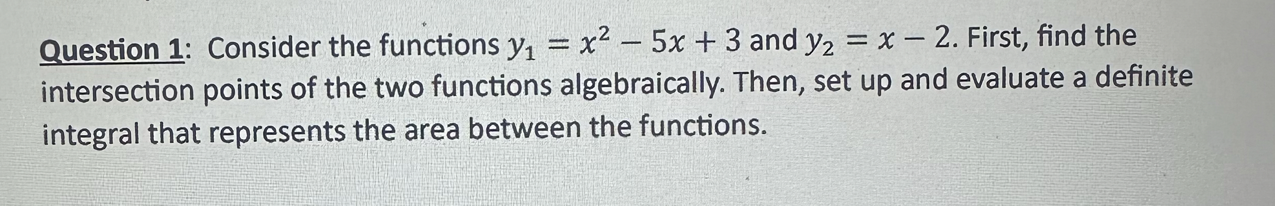 Solved Question 1: Consider the functions y1=x2-5x+3 ﻿and | Chegg.com