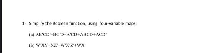 Solved 1) Simplify the Boolean function, using four-variable | Chegg.com