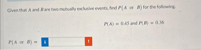 Solved Given that A and B are two mutually exclusive events, | Chegg.com