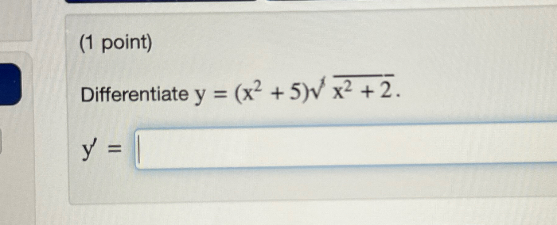 Solved (1 ﻿point)Differentiate y=(x2+5)1x2+22.y'= | Chegg.com