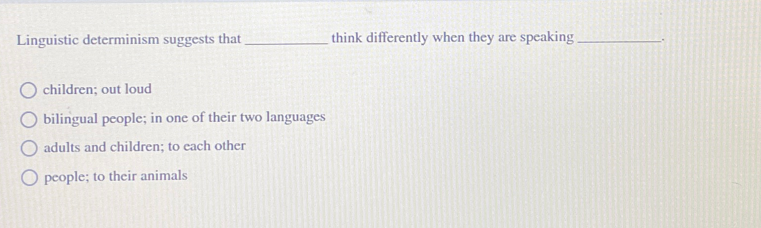Solved Linguistic determinism suggests that think | Chegg.com