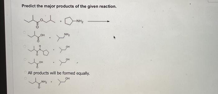 Solved Predict the major products of the given reaction. | Chegg.com