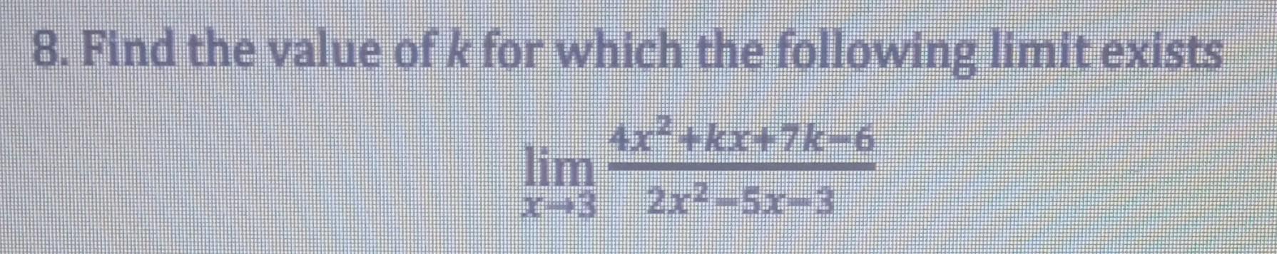 Solved 8. Find the value of k for which the following limit | Chegg.com