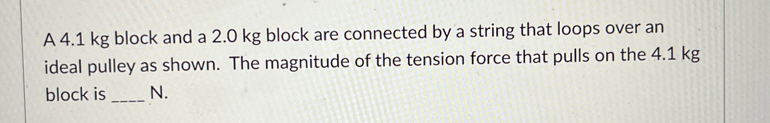 Solved A 4.1kg ﻿block and a 2.0kg ﻿block are connected by a | Chegg.com