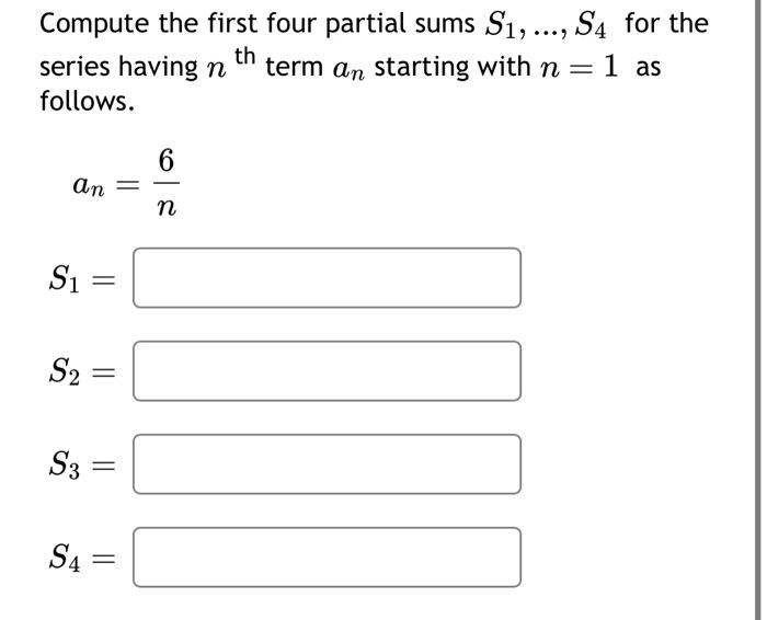 Solved Compute the first four partial sums S1,…,S4 for the | Chegg.com