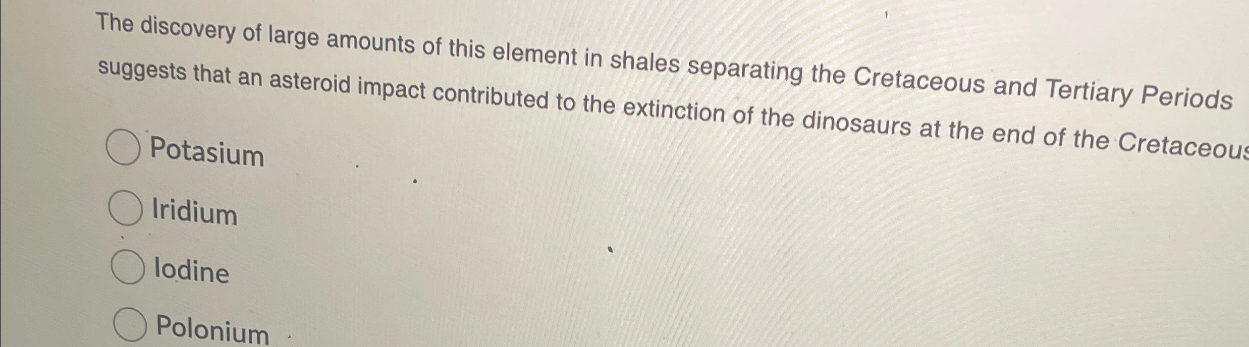 Solved The discovery of large amounts of this element in | Chegg.com