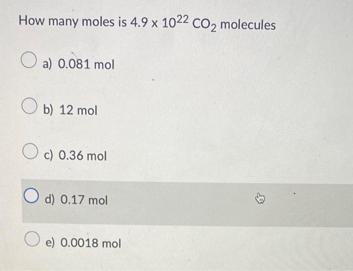 [Solved]: How many moles is 4.9 x 10^22 CO2? How many moles