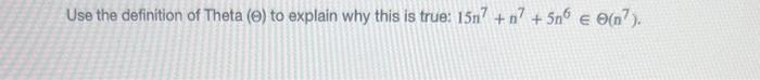 Solved Use the definition of Theta (Θ) to explain why this | Chegg.com