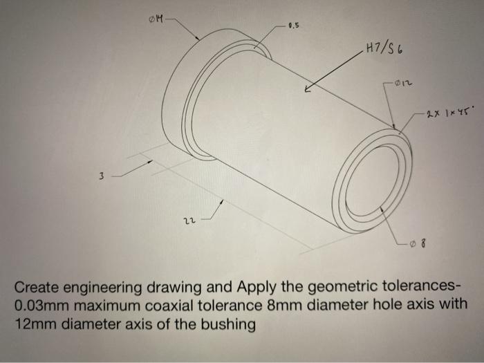 Solved OM 0,5 H7/S6 -2x 1 x 45 3 22 © 8 Create engineering | Chegg.com