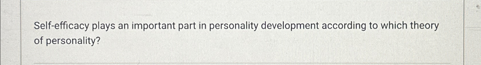 Solved Self-efficacy plays an important part in personality | Chegg.com