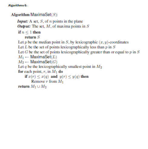 Solved Algorithms 6:Algorithm MaximaSet (S) ﻿:Input: A set, | Chegg.com