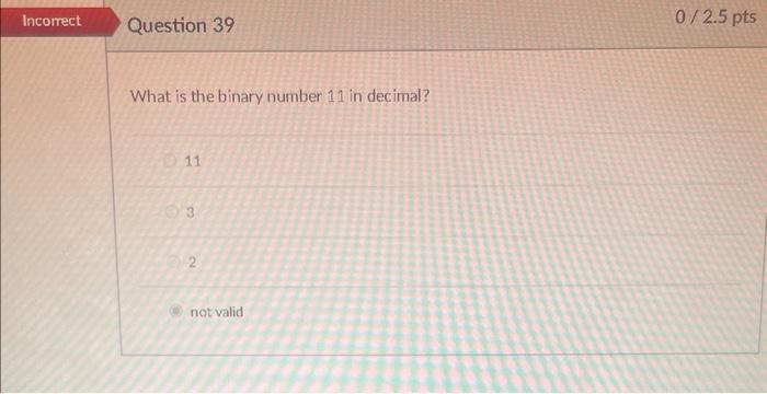 Solved What is the binary number 11 in decimal? 11 3 2 not | Chegg.com