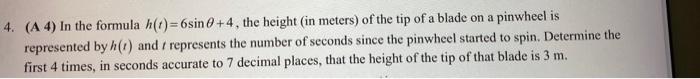Solved 4. (A 4) In the formula h(t)=6sin +4, the height (in | Chegg.com