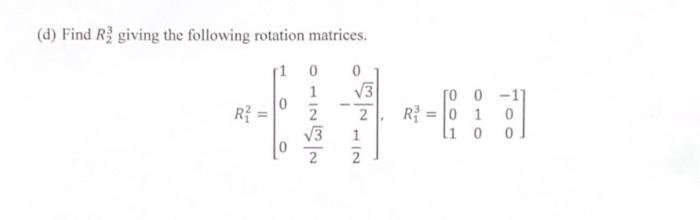 Solved (d) Find R23 giving the following rotation matrices. | Chegg.com
