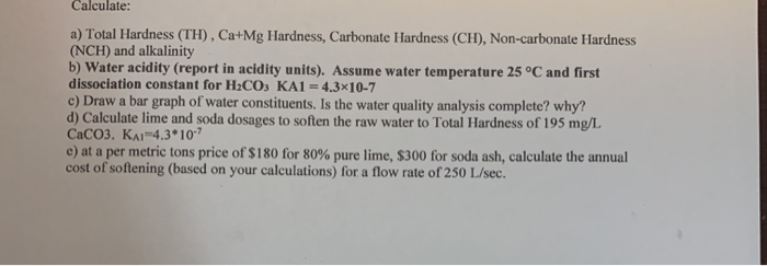 Calculate: a) Total Hardness (TH), Ca+Mg Hardness, | Chegg.com