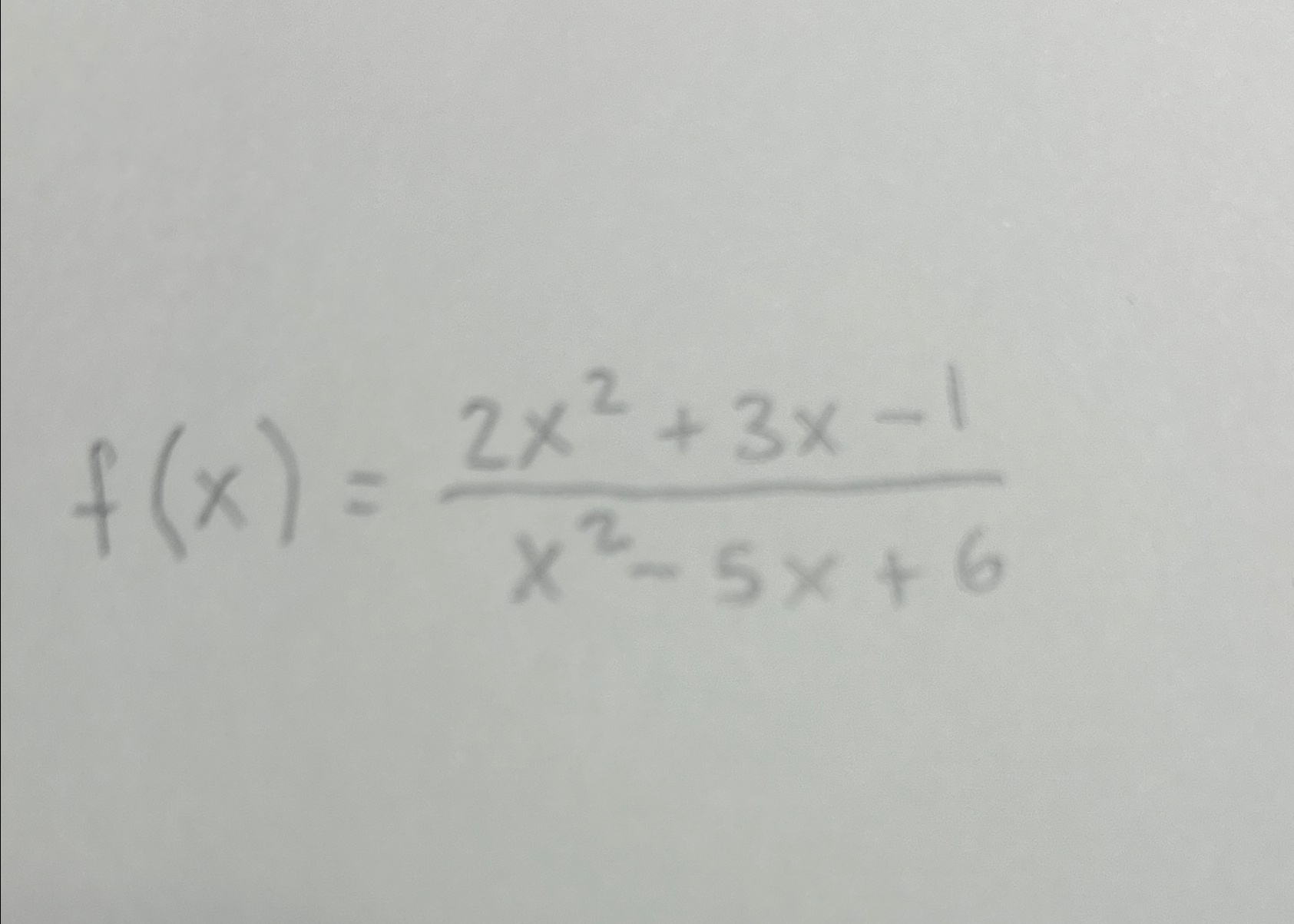 Solved f(x)=2x2+3x-1x2-5x+6Find the horizantal and vertical | Chegg.com